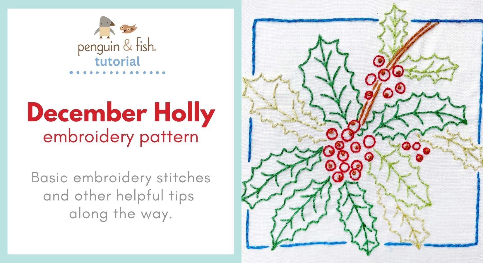 December Holly Embroidery Pattern - stitching tips and tricks